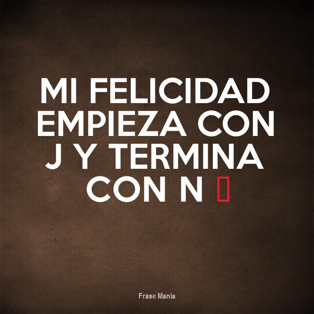 Cartel para: Mi felicidad empieza con J y termina con N ♥