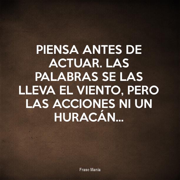 Cartel para: Piensa antes de actuar. Las palabras se las lleva el ...
