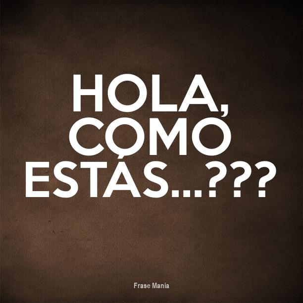 Cartel para: Hola, como estás...???