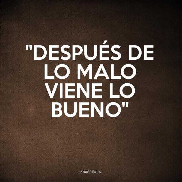 Cartel para: ''Después de lo malo viene lo bueno''