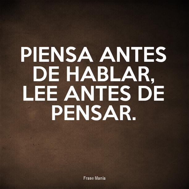Cartel para: Piensa antes de hablar, lee antes de pensar.