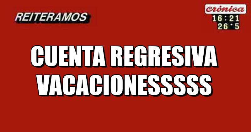 CUENTA REGRESIVA VACACIONESSSSS
