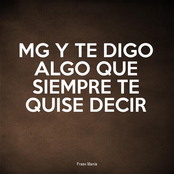 Cartel para: Mg y te digo algo que siempre te quise decir
