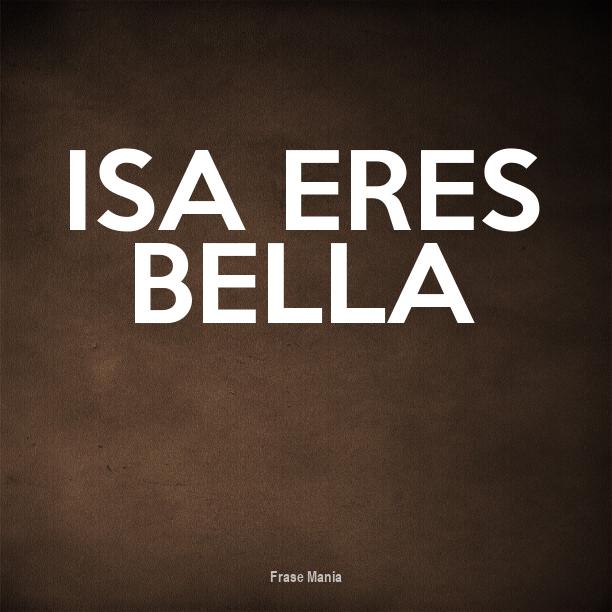 Cartel para: Isa Eres Bella