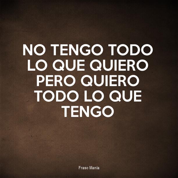Cartel para: No tengo todo lo que quiero pero quiero todo lo que tengo
