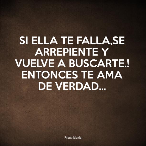 Cartel para: si ella te falla,se arrepiente y vuelve a buscarte ...