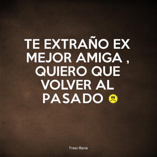 Cartel para: Te extraño EX Mejor amiga , Quiero Que volver al pasado