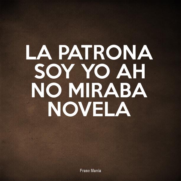 Cartel para: La patrona soy yo ah no miraba novela