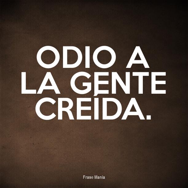 Cartel para: odio a la gente creída.