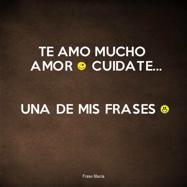 Cartel para: Te amo mucho amor ;) Cuidate... Una de mis frases :D