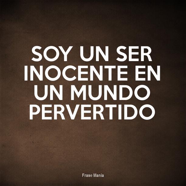 Cartel para: soy un ser inocente en un mundo pervertido