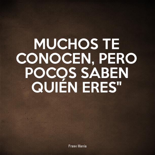 Cartel para: Muchos te conocen, pero pocos saben quién eres''