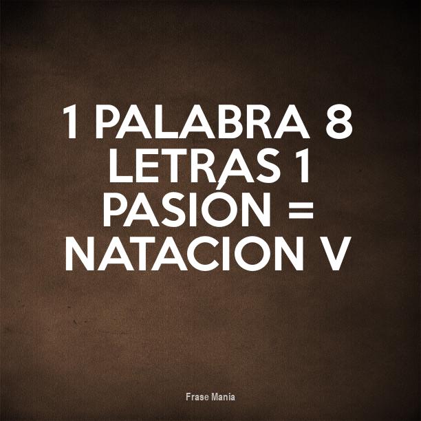 Cartel para: 1 palabra 8 letras 1 pasión = NATACION v