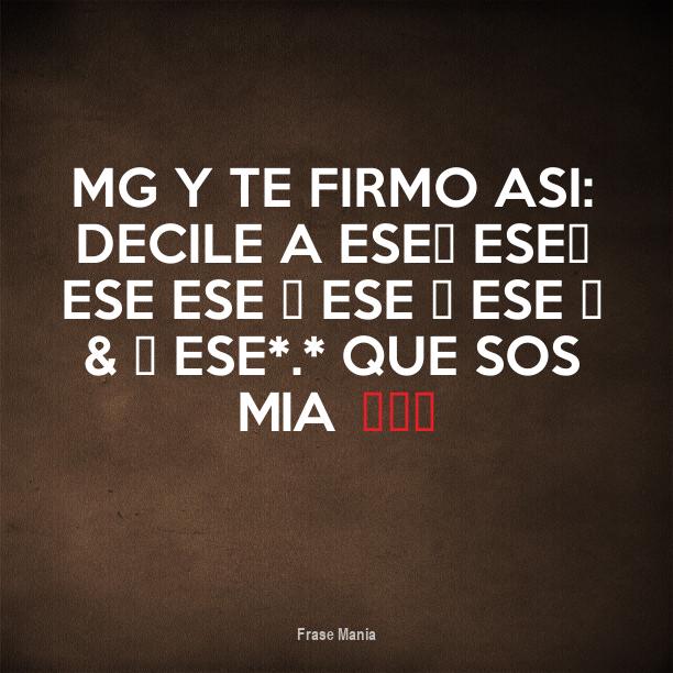 Cartel para: MG y te firmo asi: Decile a Ese↑ Ese↓ Ese Ese ↘ Ese ↖ Ese ...