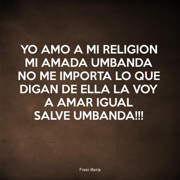 Cartel para: YO AMO A MI RELIGION MI AMADA UMBANDA NO ME IMPORTA LO QUE ...