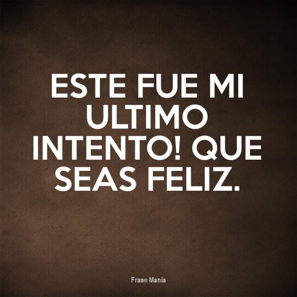 Cartel para: Este fue mi ultimo intento! que seas feliz.