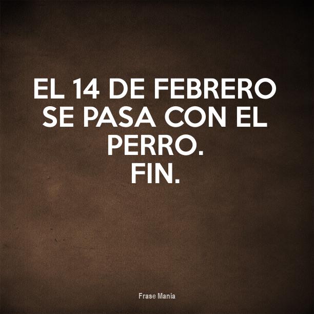 Cartel para: El 14 de febrero se pasa con el perro. Fin.