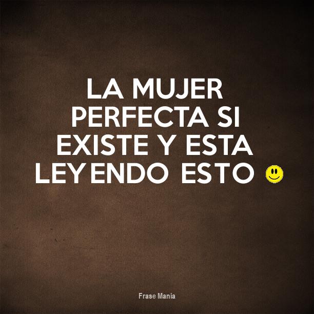 Cartel para: La mujer perfecta si existe y esta leyendo esto :-)