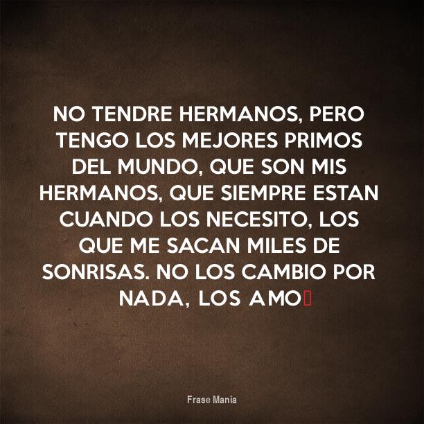 Cartel para: No tendre hermanos, pero tengo los mejores primos del ...