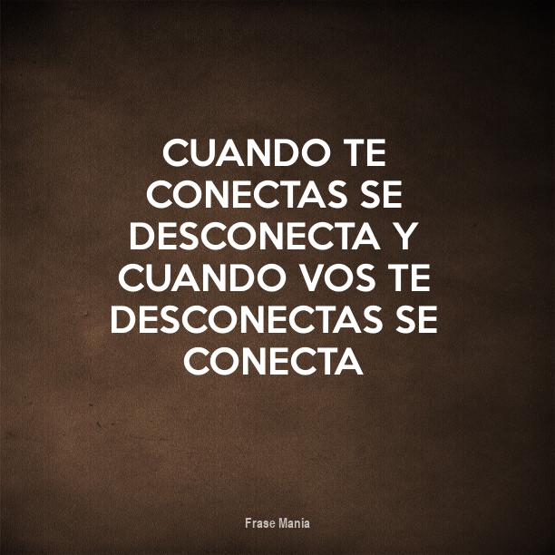 Cartel para: cuando te conectas se desconecta y cuando vos te ...