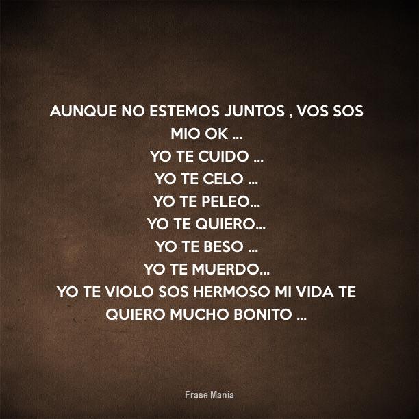 Cartel para: Aunque no estemos juntos , vos sos mio OK ... Yo te cuido ...