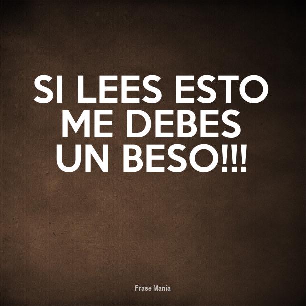 Cartel para: Si lees esto me debes un BESO!!!