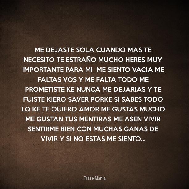 Cartel para: me dejaste sola cuando mas te necesito te estraño mucho ...