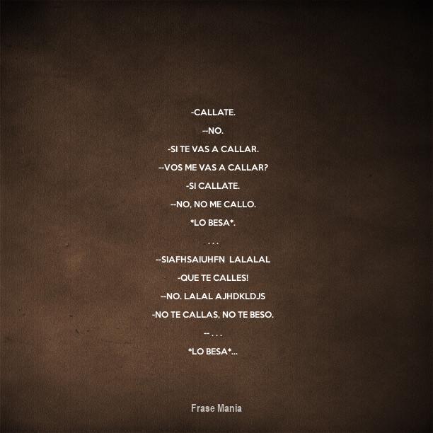 Cartel para: -Callate. --NO. -Si te vas a callar. --Vos me vas a callar ...