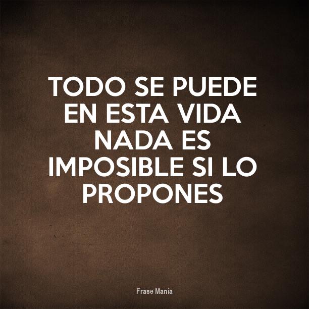 Cartel para: todo se puede en esta vida nada es imposible si lo propones