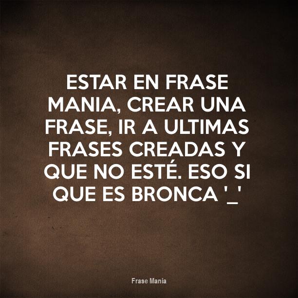 Cartel para: Estar en frase mania, crear una frase, ir a ultimas frases ...