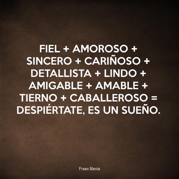 Cartel para: Fiel + amoroso + sincero + cariñoso + detallista + lindo ...