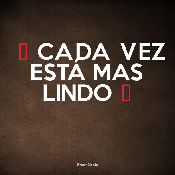 Cartel para: ♥ Cada vez está mas lindo ♥