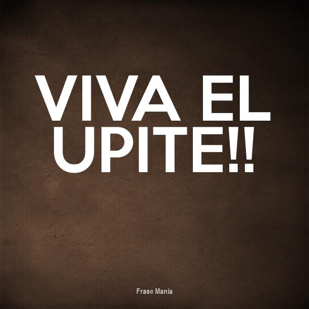 Cartel para: VIVA EL UPITE!!