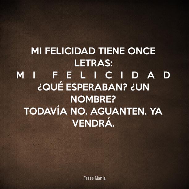 Cartel para: MI FELICIDAD TIENE ONCE LETRAS: M I F E L I C I D A D ¿QUÉ ...