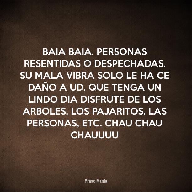 Cartel para: Baia baia. Personas resentidas o despechadas. Su mala ...