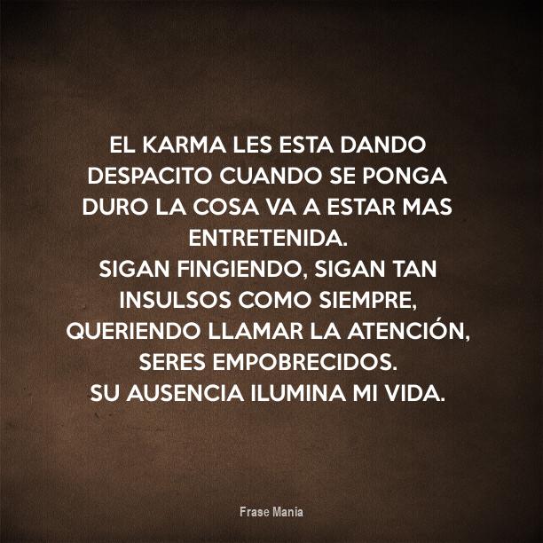 Cartel para: El karma les esta dando despacito cuando se ponga duro la ...