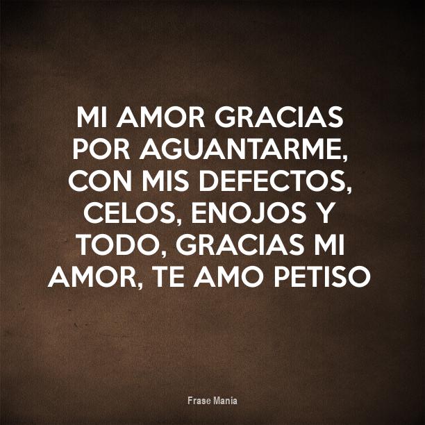 Cartel para: Mi Amor Gracias Por Aguantarme, con mis defectos, celos ...
