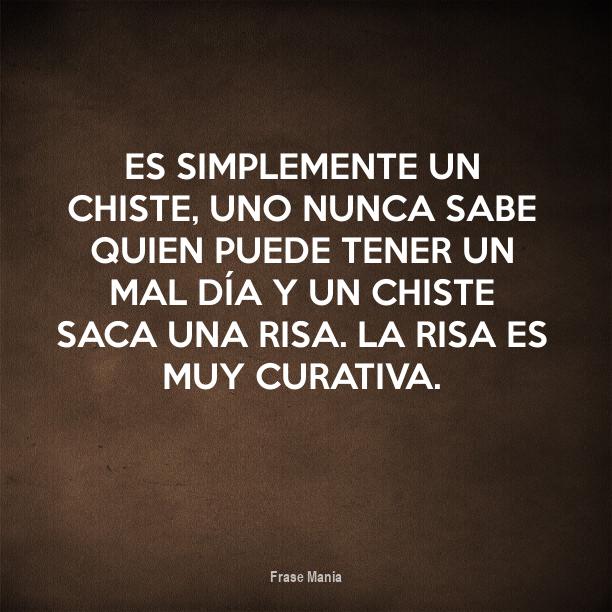 Cartel para: Es simplemente un chiste, uno nunca sabe quien puede tener ...