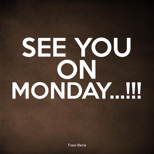 Cartel para: See you on Monday...!!!