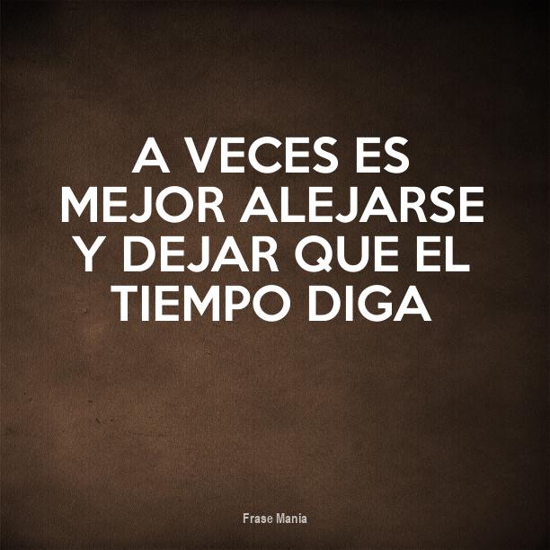 Cartel para: A veces es mejor alejarse y dejar que el tiempo diga