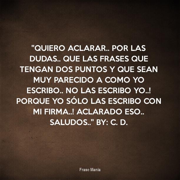 Cartel para: ''Quiero aclarar.. por las dudas.. que las frases que ...