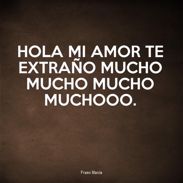 Cartel para: Hola mi amor te extraño mucho mucho mucho muchooo.