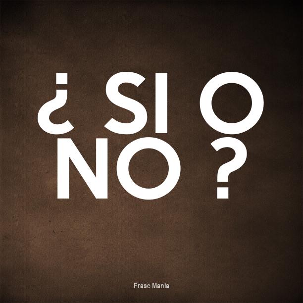 Cartel para: ¿ Si o no