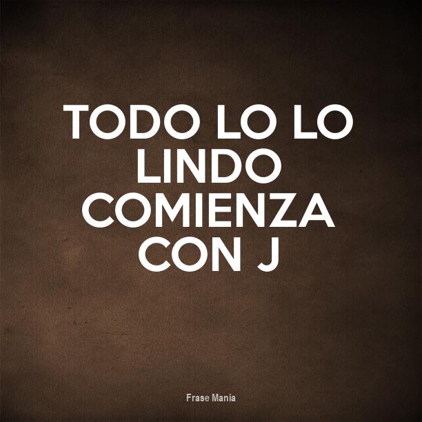 Cartel para: Todo lo lo lindo comienza con J