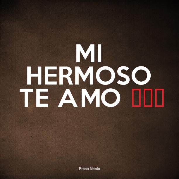 Cartel para: MI HERMOSO TE AMO ♥♥♥