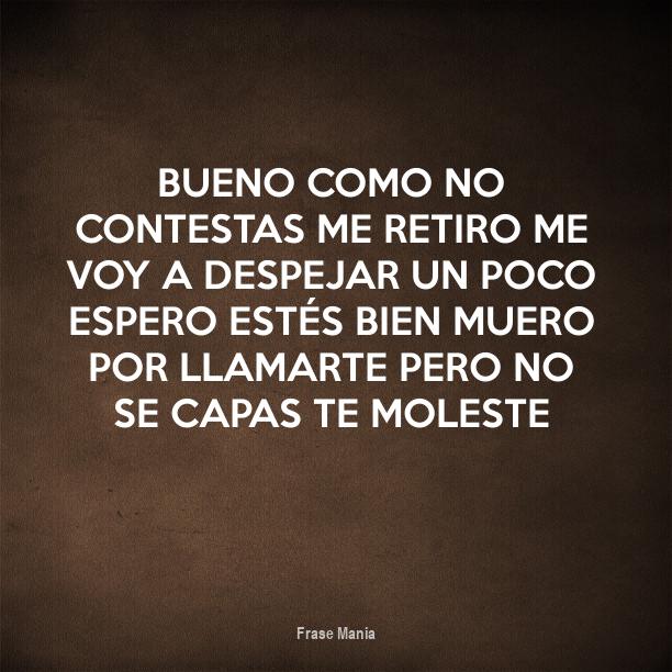 Cartel para: Bueno como no contestas me retiro me voy a despejar un ...