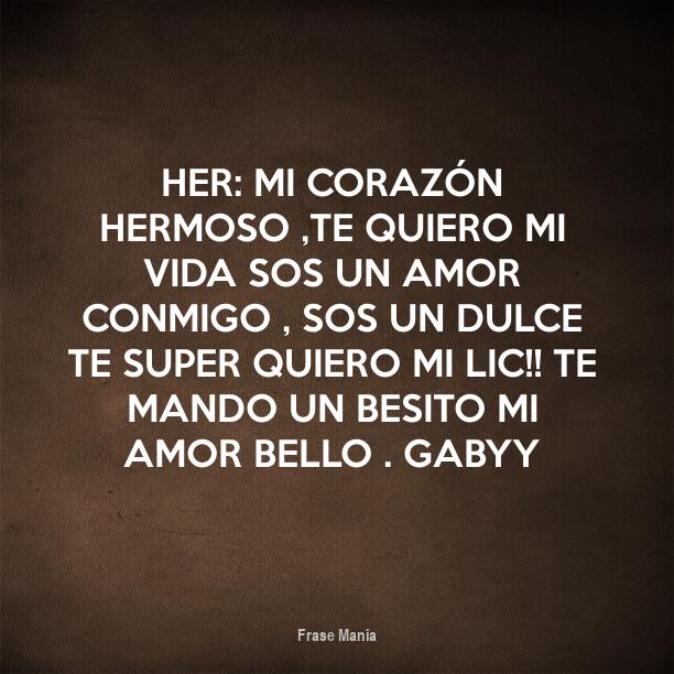 Cartel para: Her: Mi corazón hermoso ,te quiero mi vida sos un amor ...