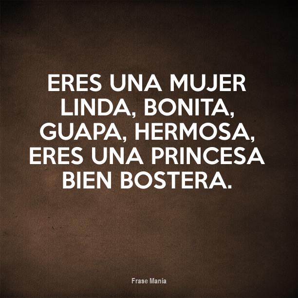 Cartel para: Eres una mujer linda, bonita, guapa, hermosa, eres una ...