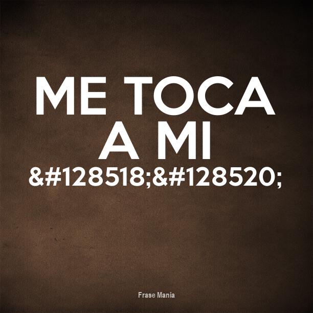 Cartel para: ME TOCA A MI