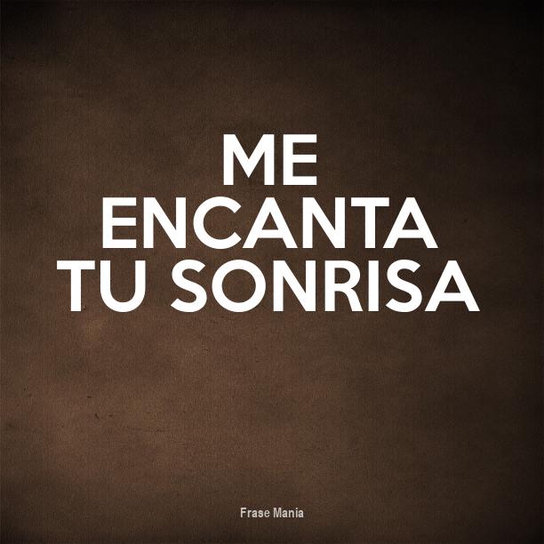 Cartel para: Me encanta tu sonrisa